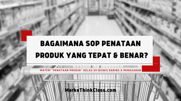 Jelaskan Tentang SOP Penataan Produk di Minimarket?